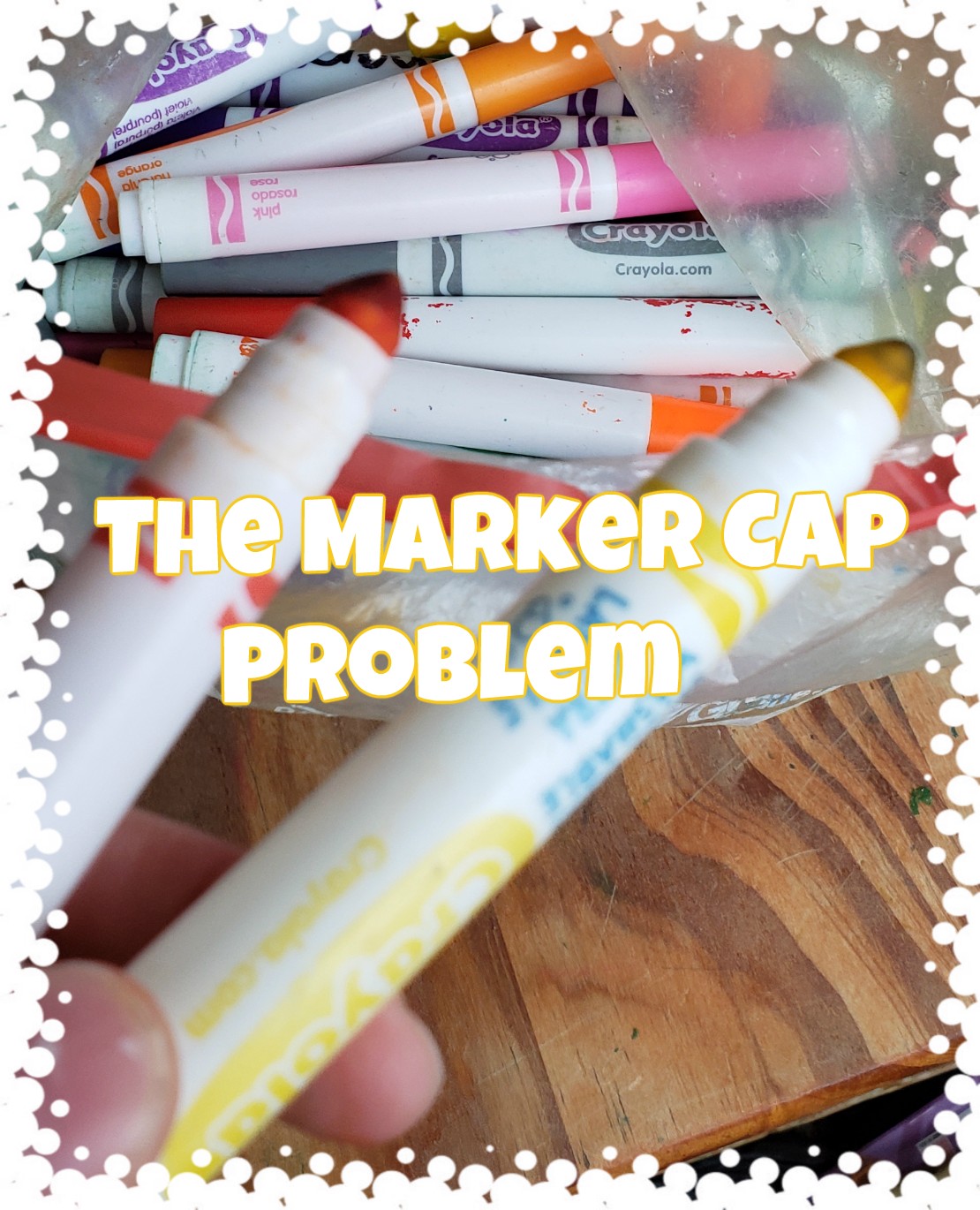 The Marker Cap Problem | Hands Full of Blessings